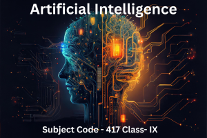 Artificial Intelligence Course: Class – IX (Subject Code- 417)